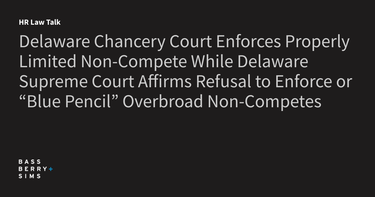 Delaware Chancery Court Enforces Properly Limited Non-Compete While ...