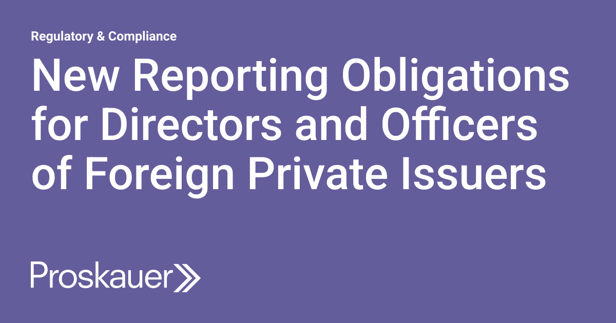 New Reporting Obligations for Directors and Officers of Foreign Private ...