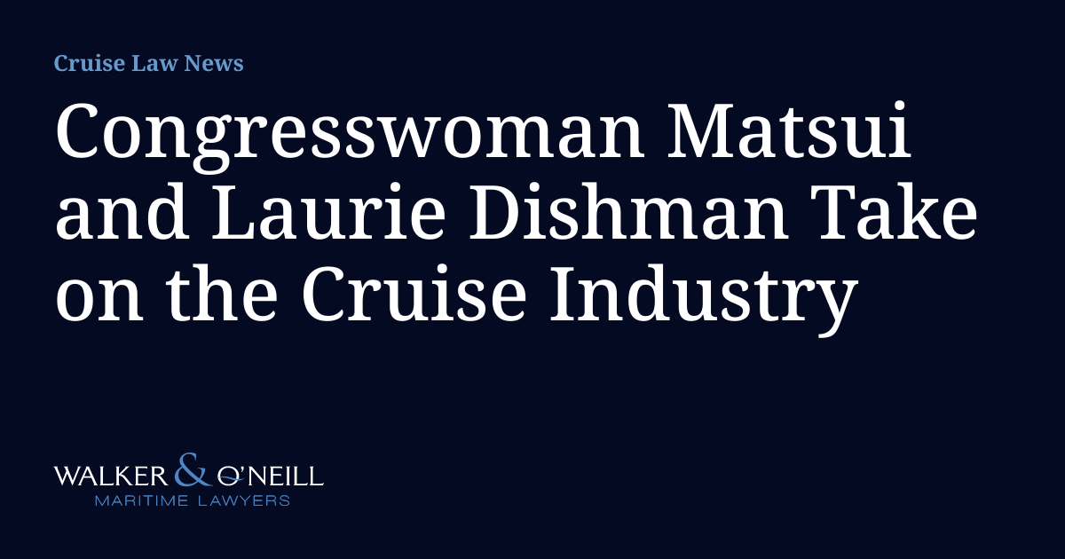 Congresswoman Matsui and Laurie Dishman Take on the Cruise Industry ...