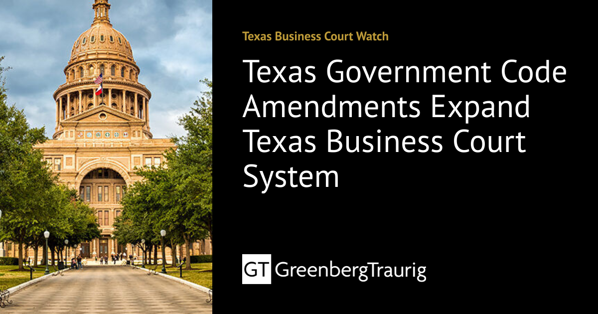 Texas Government Code Amendments Expand Texas Business Court System ...