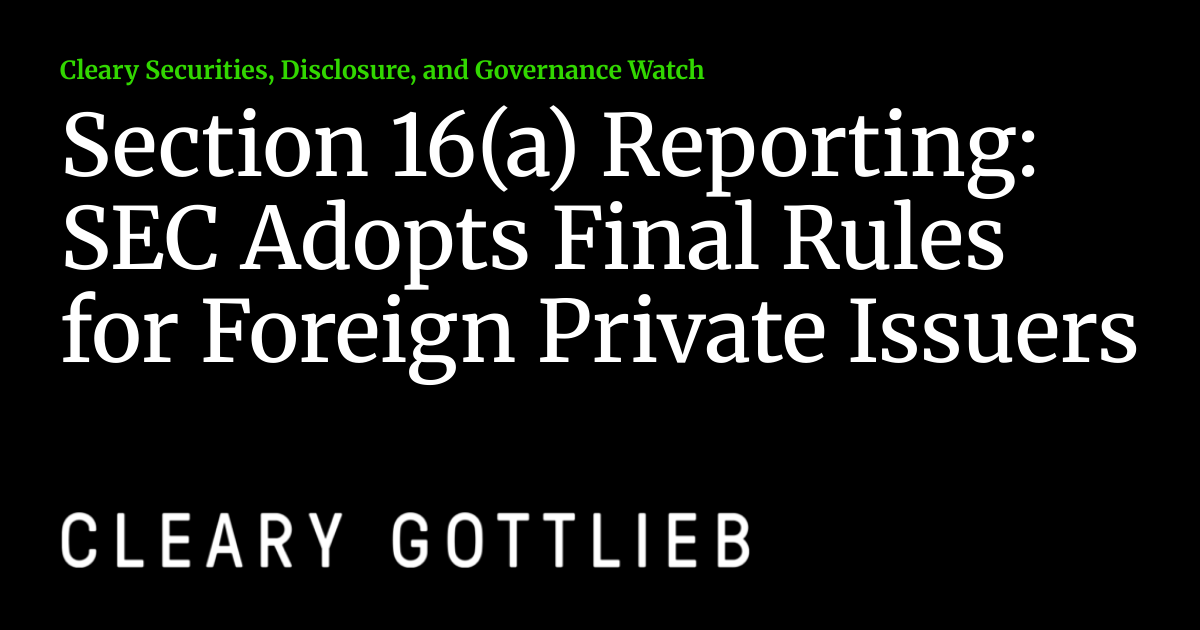Section 16(a) Reporting: SEC Adopts Final Rules for Foreign Private ...
