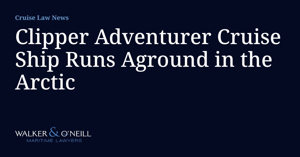 Clipper Adventurer Cruise Ship Runs Aground in the Arctic | Cruise Law News