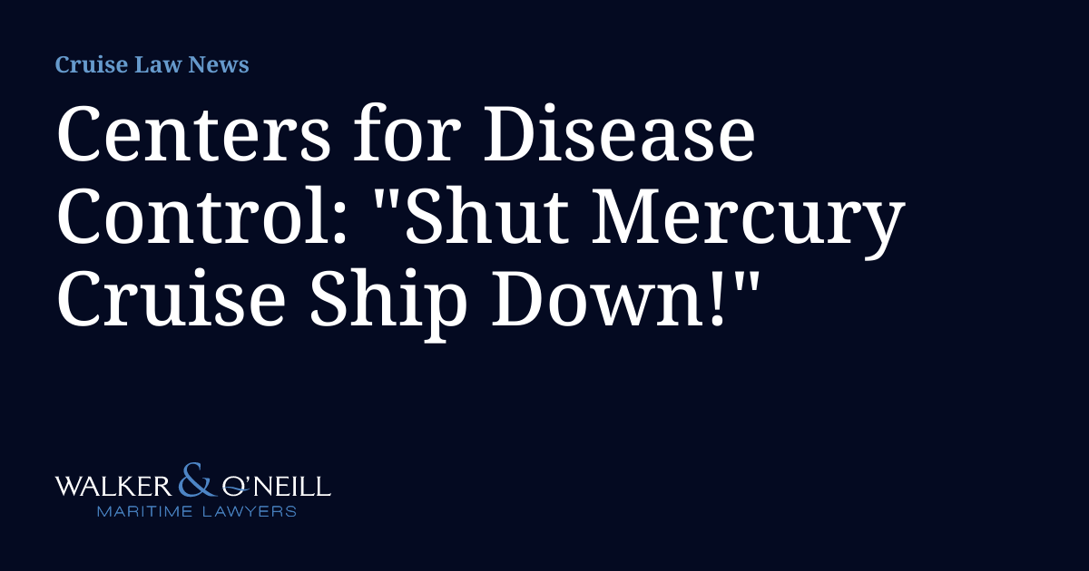 Centers for Disease Control: "Shut Mercury Cruise Ship Down!" | Cruise ...