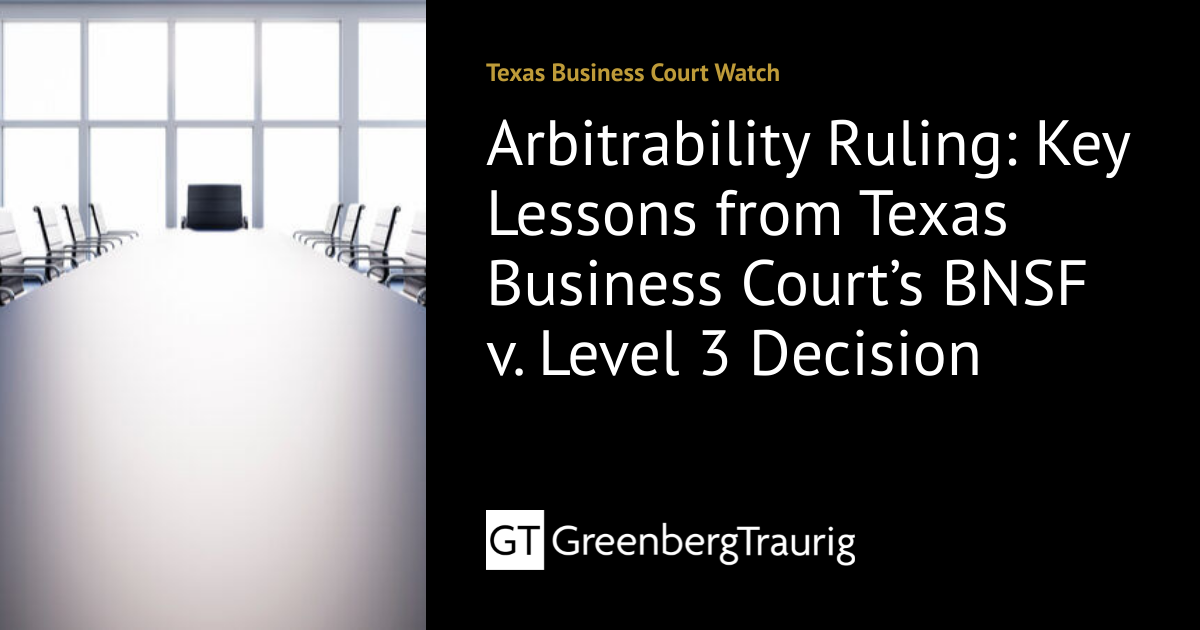 Arbitrability Ruling: Key Lessons from Texas Business Court’s BNSF v ...