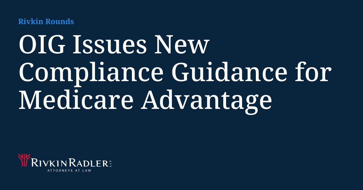 OIG Issues New Compliance Guidance for Medicare Advantage | Rivkin Rounds