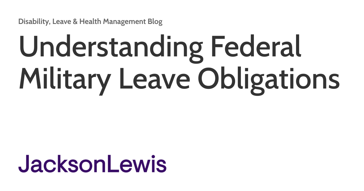 Understanding Federal Military Leave Obligations | Disability, Leave ...