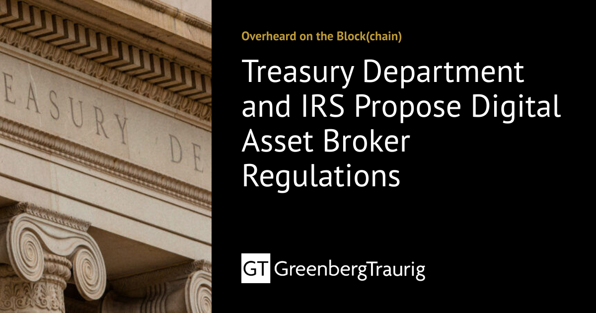 Treasury Department and IRS Propose Digital Asset Broker Regulations ...
