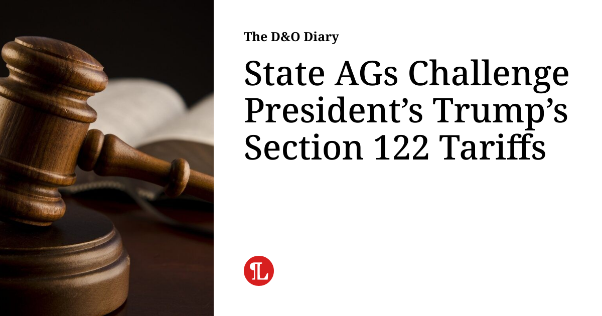 State AGs Challenge President’s Trump’s Section 122 Tariffs | The D&O Diary
