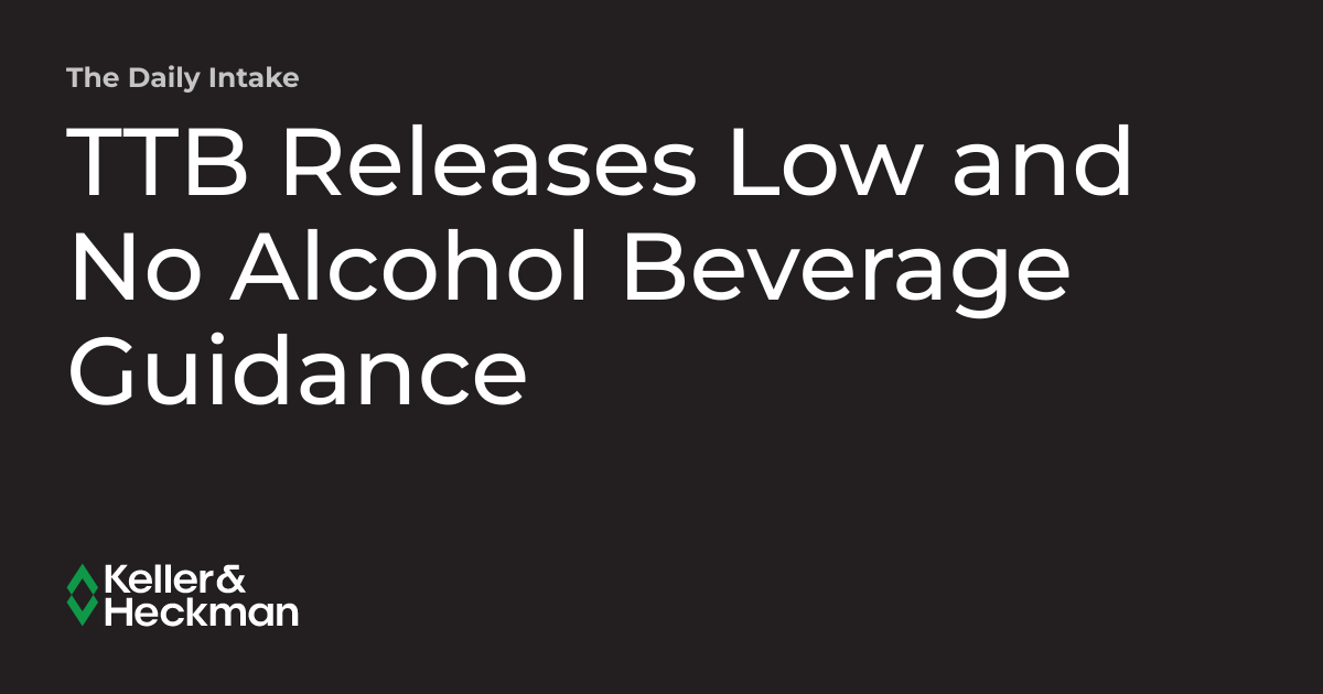 TTB Releases Low and No Alcohol Beverage Guidance | The Daily Intake