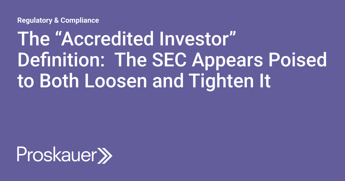 The “Accredited Investor” Definition: The SEC Appears Poised to Both ...