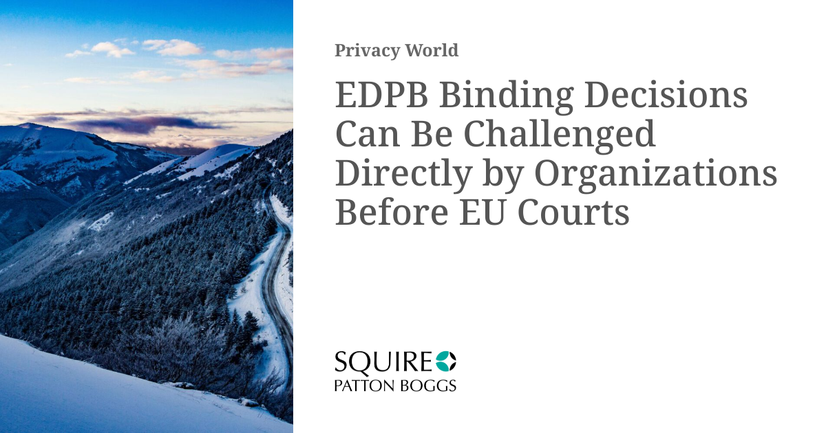EDPB Binding Decisions Can Be Challenged Directly by Organizations ...