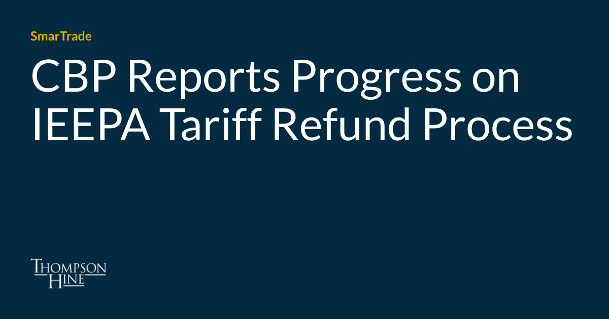 CBP Reports Progress on IEEPA Tariff Refund Process | SmarTrade