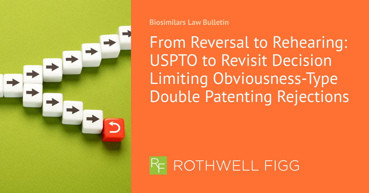 From Reversal to Rehearing: USPTO to Revisit Decision Limiting ...