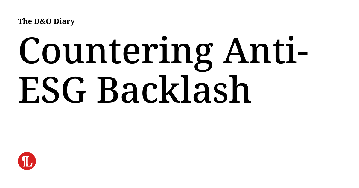 Countering Anti-ESG Backlash | The D&O Diary