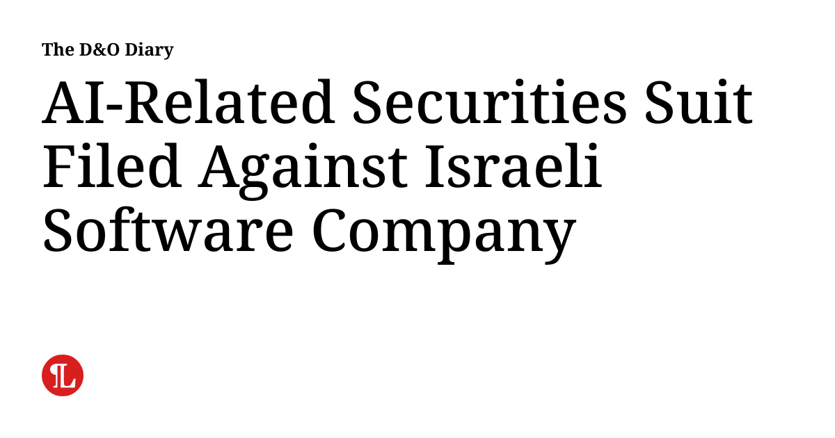 AI-Related Securities Suit Filed Against Israeli Software Company | The ...