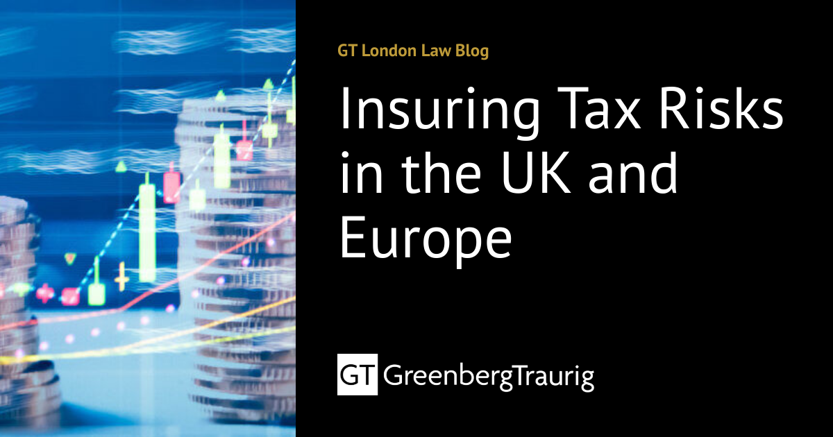 Insuring Tax Risks in the UK and Europe | GT London Law Blog