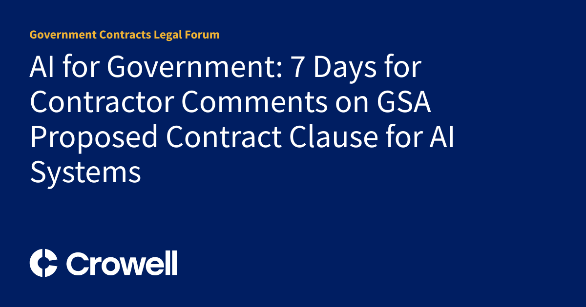 AI for Government: 7 Days for Contractor Comments on GSA Proposed ...