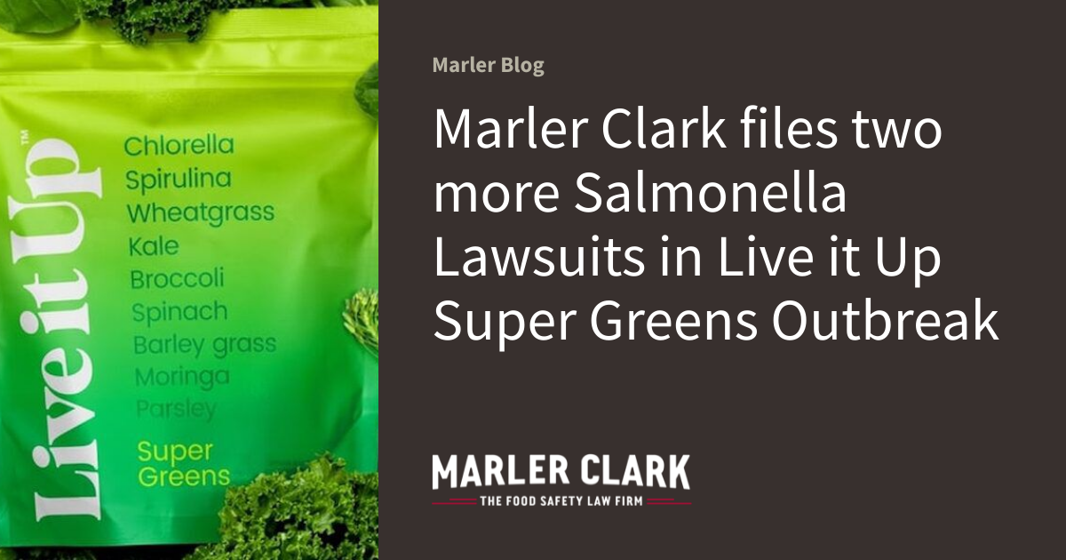Marler Clark files two more Salmonella Lawsuits in Live it Up Super ...
