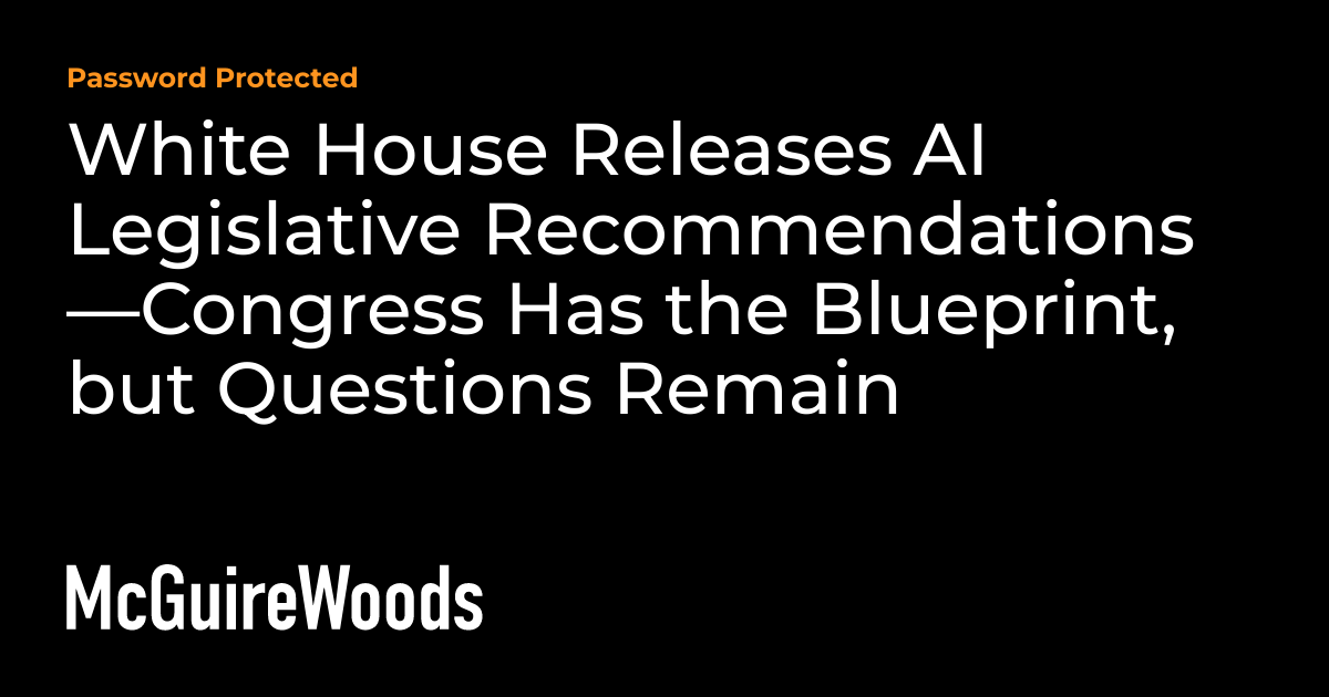 White House Releases AI Legislative Recommendations—Congress Has the ...