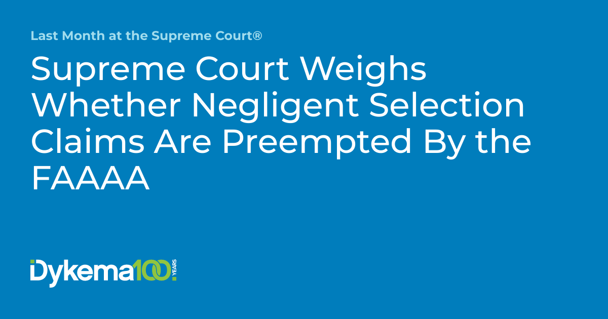 Supreme Court Weighs Whether Negligent Selection Claims Are Preempted ...
