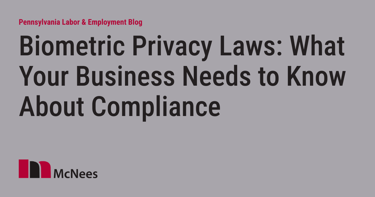 Biometric Privacy Laws: What Your Business Needs to Know About ...