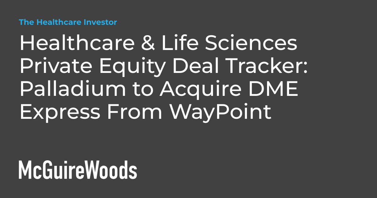 Healthcare & Life Sciences Private Equity Deal Tracker: Palladium to ...