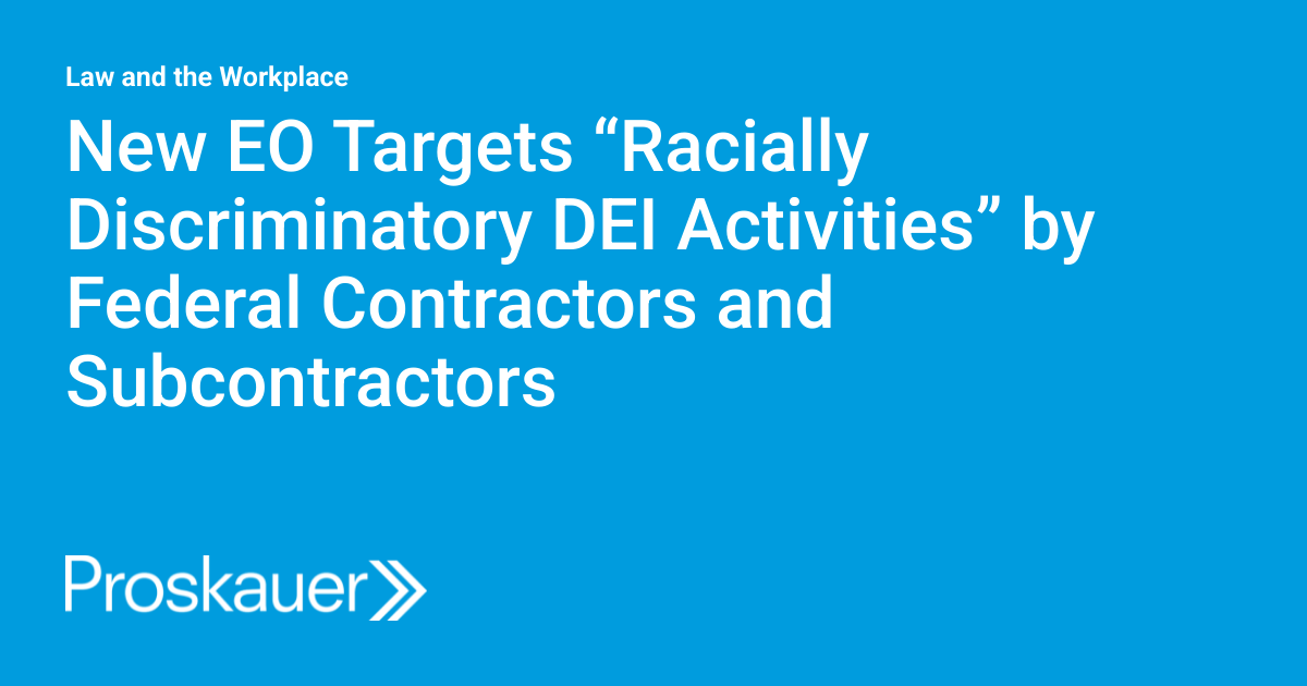 New EO Targets “Racially Discriminatory DEI Activities” by Federal ...