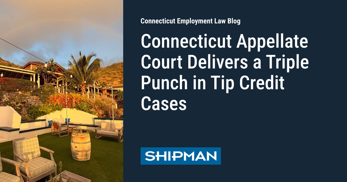 Connecticut Appellate Court Delivers a Triple Punch in Tip Credit Cases ...