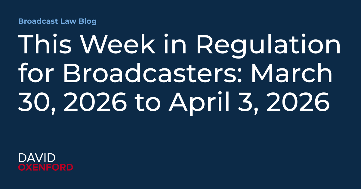 This Week in Regulation for Broadcasters: March 30, 2026 to April 3 ...