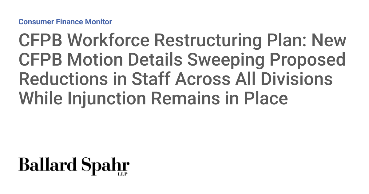 CFPB Workforce Restructuring Plan: New CFPB Motion Details Sweeping ...