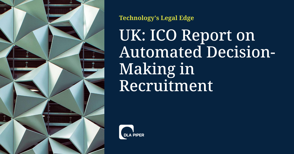 UK: ICO Report on Automated Decision-Making in Recruitment | Technology ...