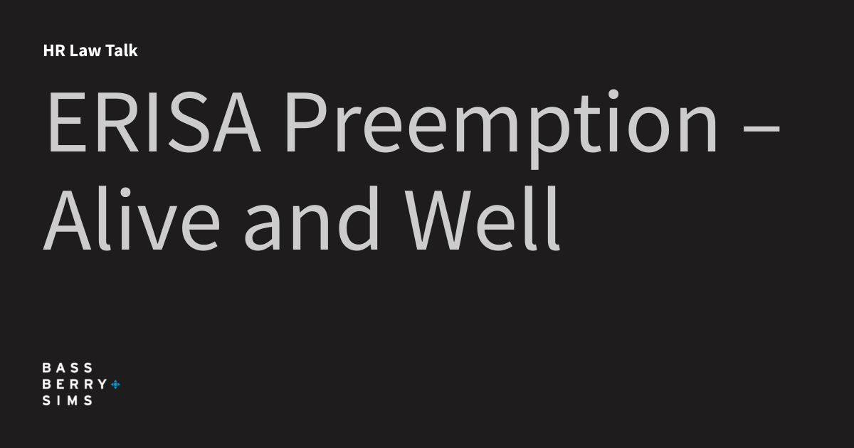 ERISA Preemption – Alive and Well | HR Law Talk