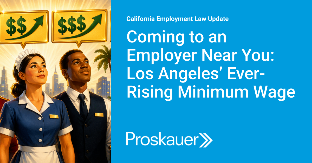 Coming to an Employer Near You: Los Angeles’ Ever-Rising Minimum Wage ...