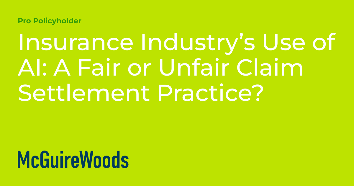 Insurance Industry’s Use of AI: A Fair or Unfair Claim Settlement ...