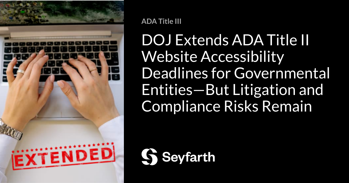 DOJ Extends ADA Title II Website Accessibility Deadlines for ...