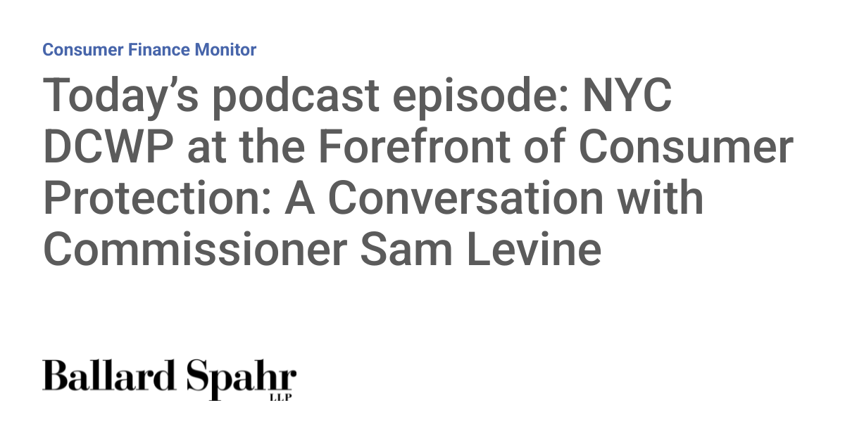 Today’s podcast episode: NYC DCWP at the Forefront of Consumer ...