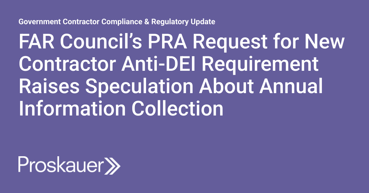 FAR Council’s PRA Request for New Contractor Anti-DEI Requirement ...