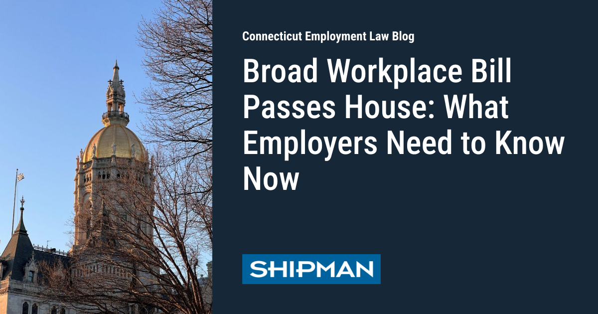 Broad Workplace Bill Passes House: What Employers Need to Know Now ...