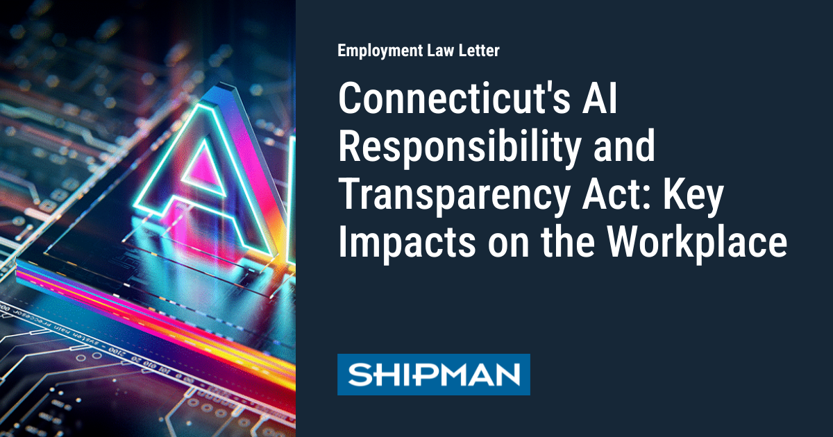 Connecticut's AI Responsibility and Transparency Act: Key Impacts on ...