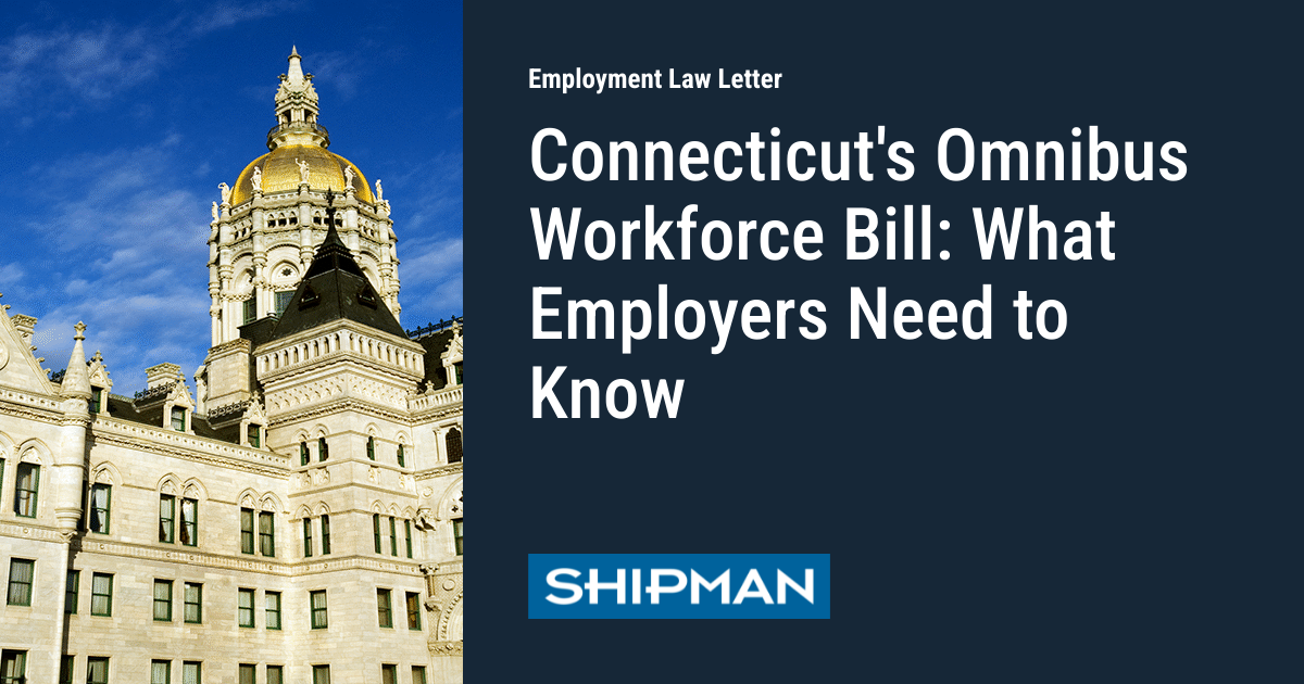 Connecticut's Omnibus Workforce Bill: What Employers Need to Know ...