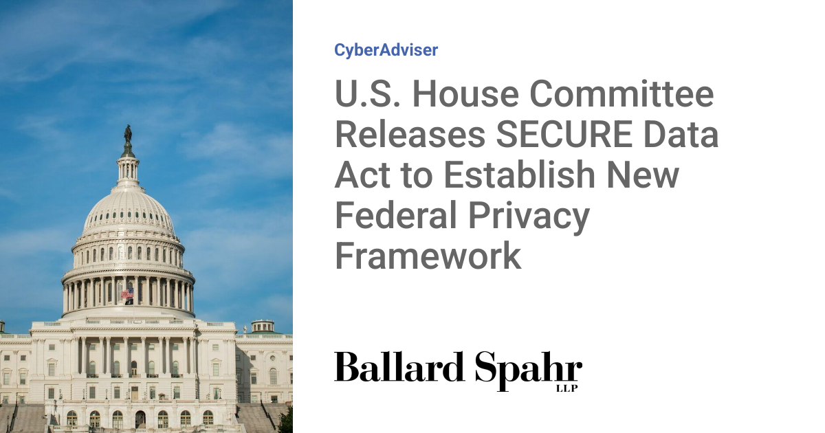 U.S. House Committee Releases SECURE Data Act to Establish New Federal ...