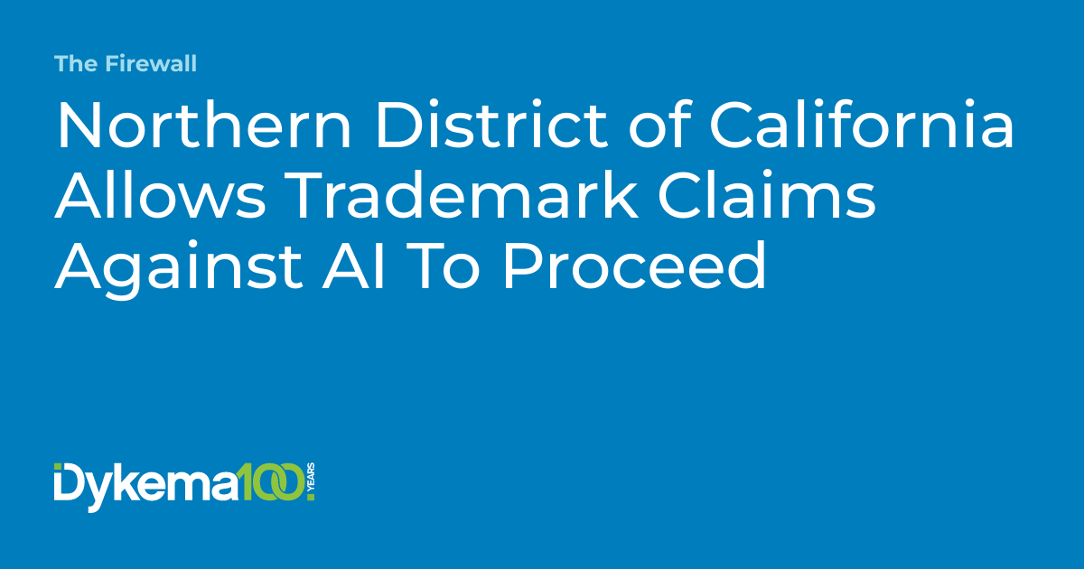 Northern District of California Allows Trademark Claims Against AI To ...
