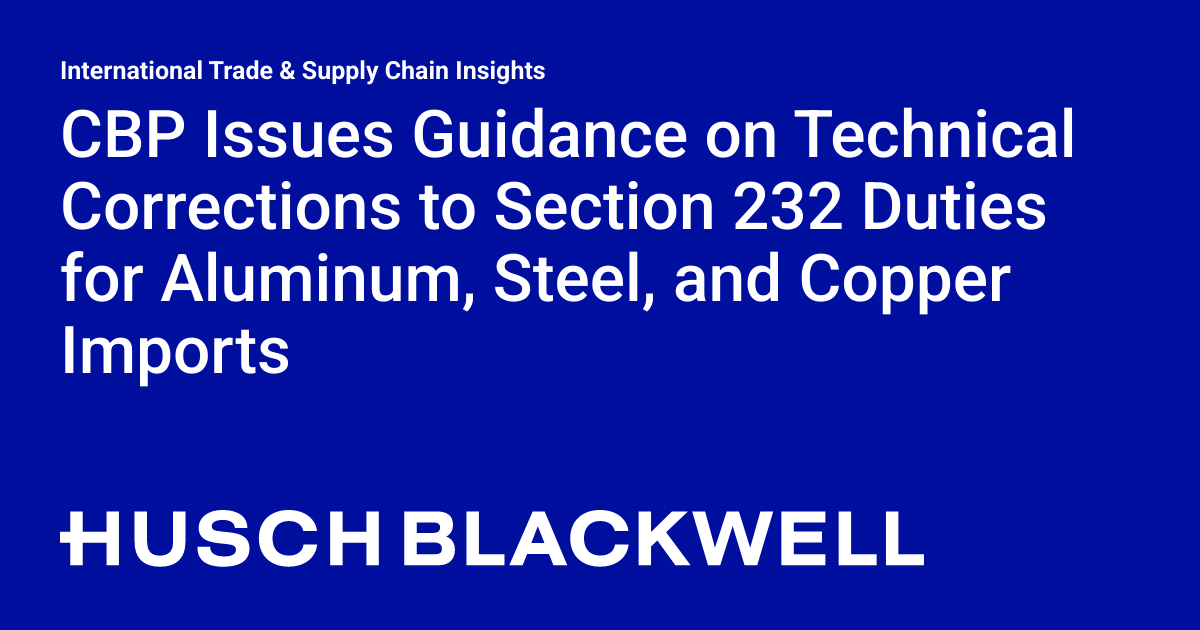CBP Issues Guidance on Technical Corrections to Section 232 Duties for ...
