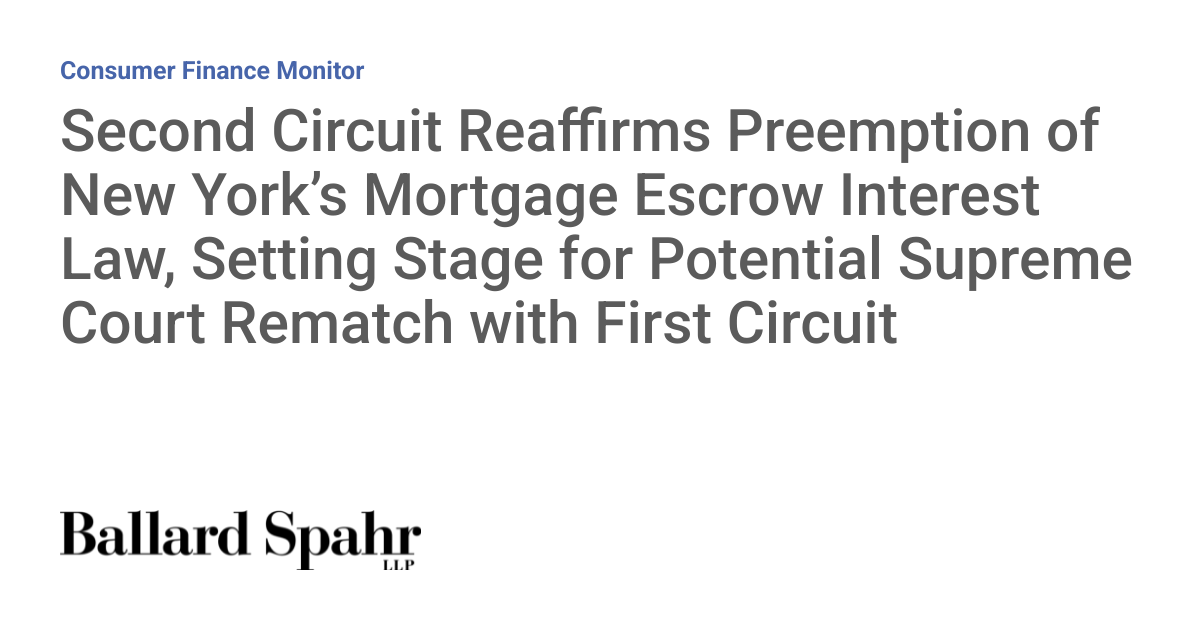 Second Circuit Reaffirms Preemption of New York’s Mortgage Escrow ...