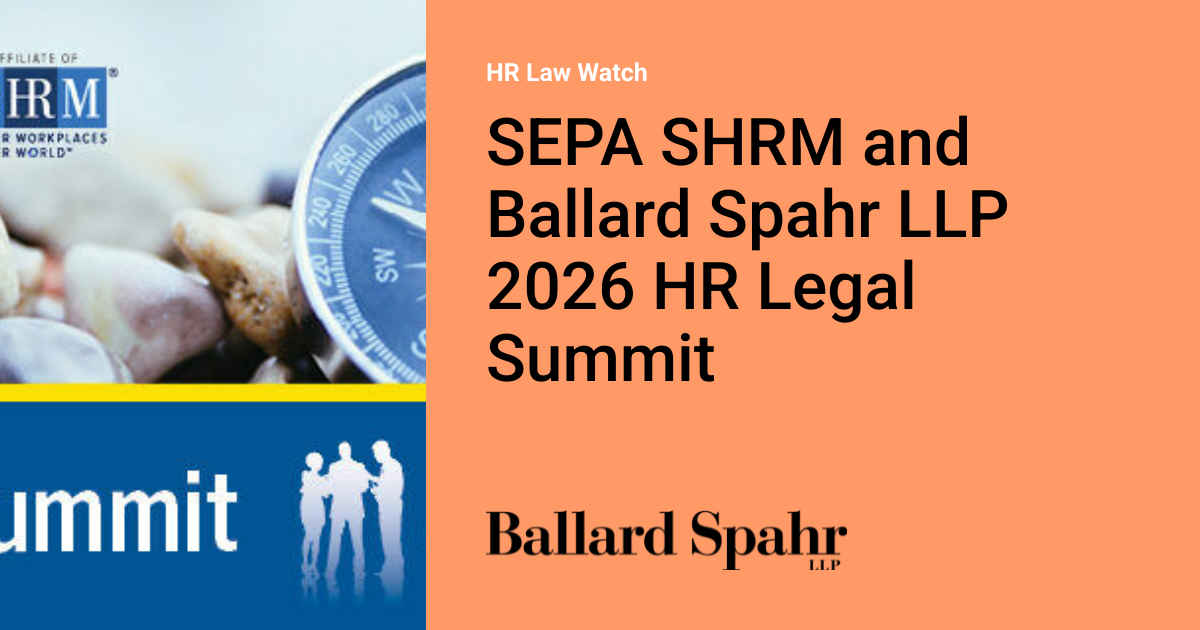 SEPA SHRM and Ballard Spahr LLP 2026 HR Legal Summit | HR Law Watch