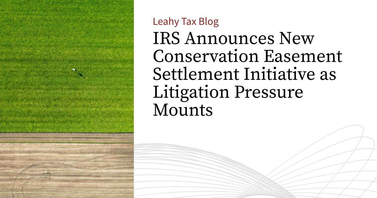 IRS Announces New Conservation Easement Settlement Initiative as ...