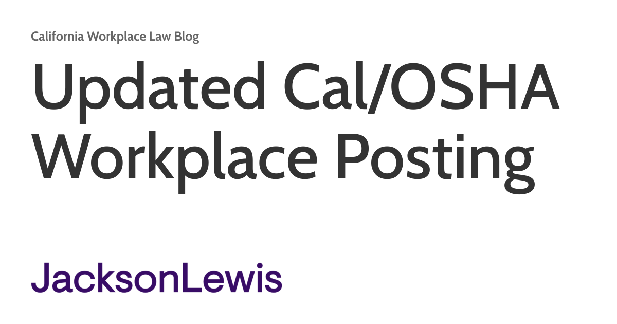 Updated Cal/OSHA Workplace Posting | California Workplace Law Blog