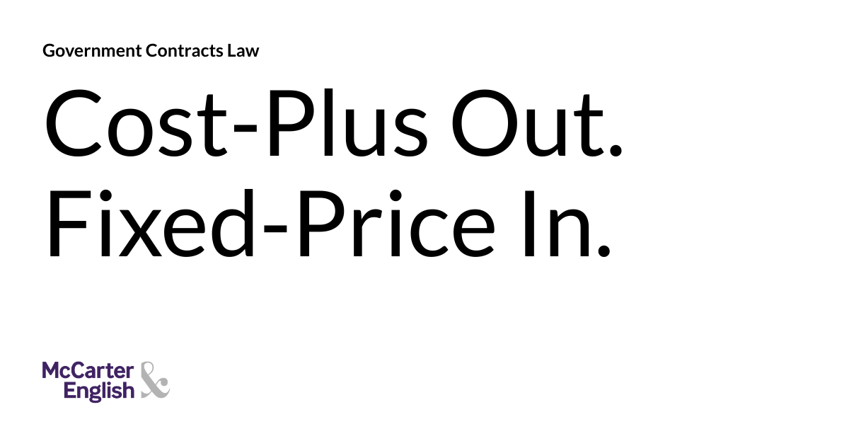 Federal Executive Order Makes Fixed-Price Contracts the Default in ...