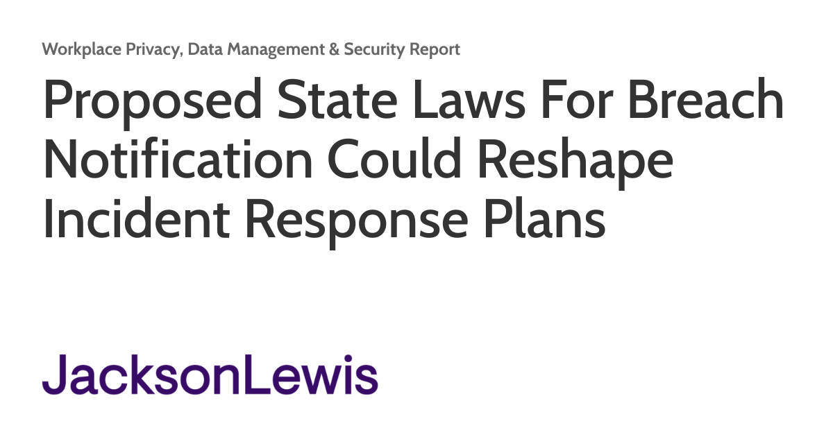 Proposed State Laws For Breach Notification Could Reshape Incident ...