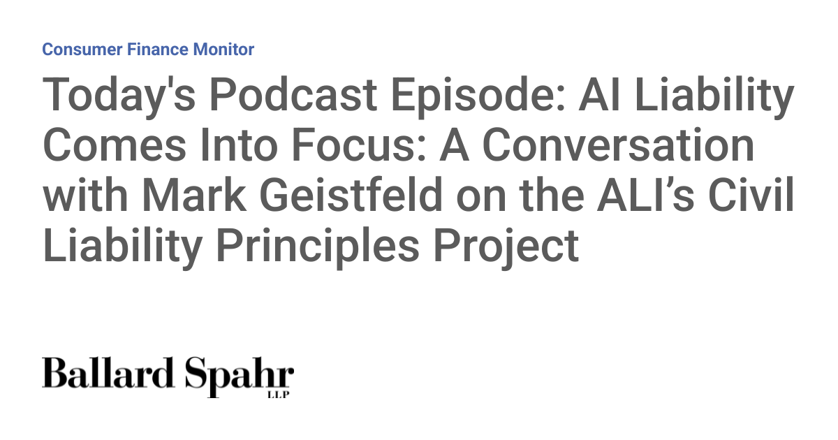 Today's Podcast Episode: AI Liability Comes Into Focus: A Conversation ...